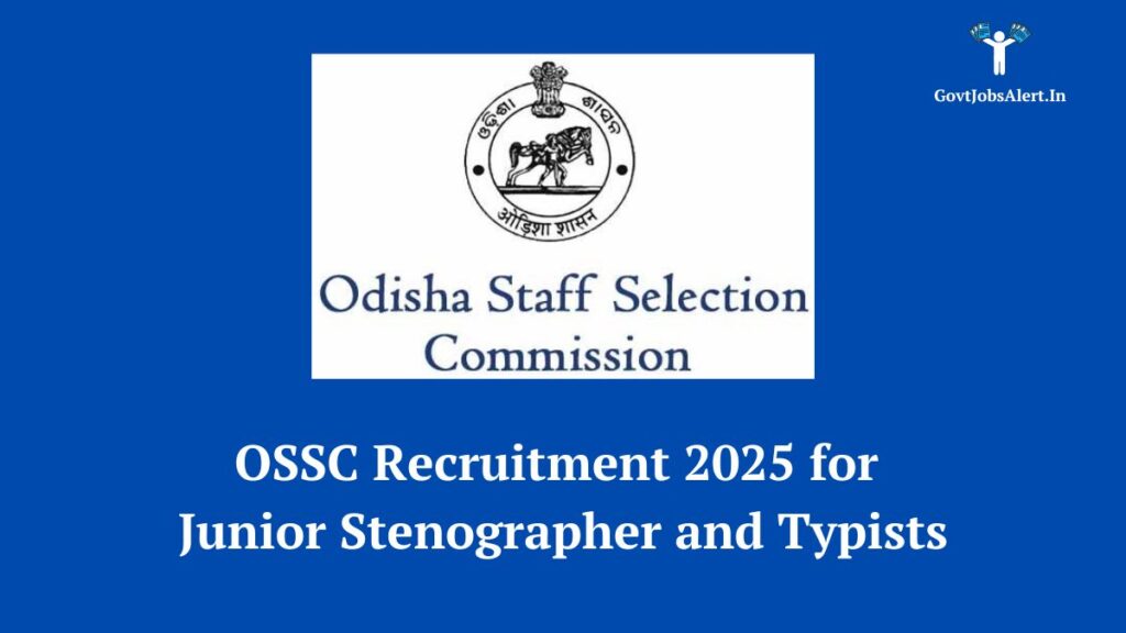 OSSC Recruitment 2025: Apply Now for 74 Junior Stenographer & Typist Vacancies! - GovtJobsAlert.In