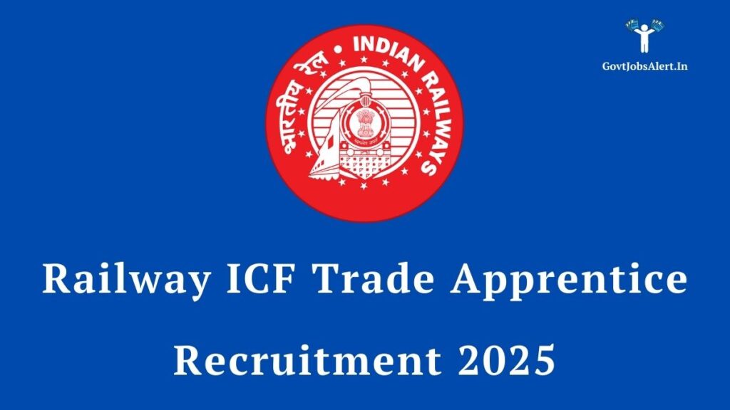 Railway ICF Trade Apprentice Recruitment 2025: Apply Now for 1010 Posts! - GovtJobsAlert.In